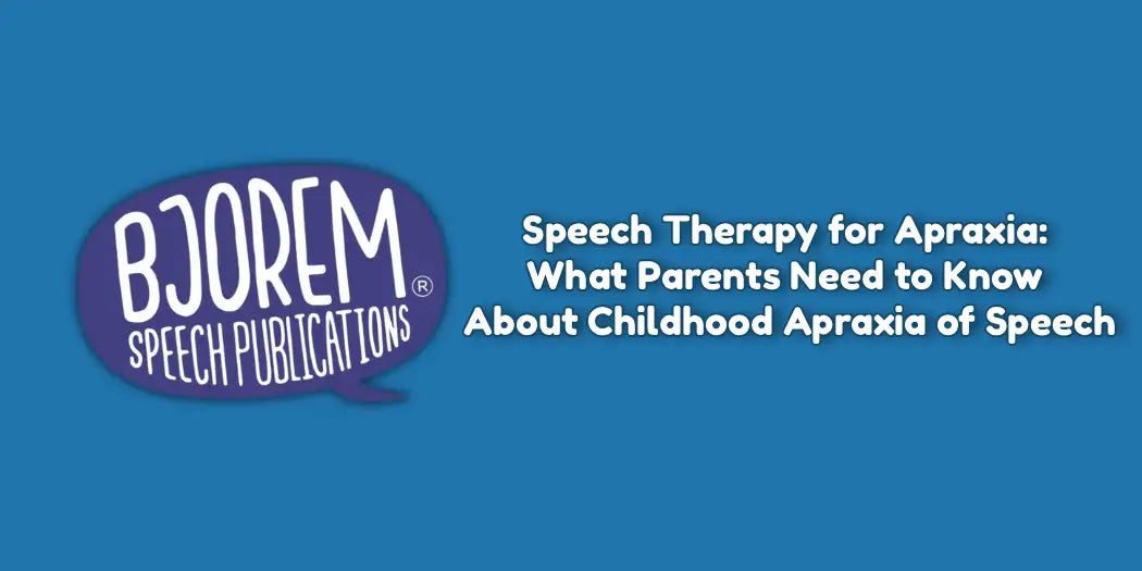 Speech Therapy for Apraxia: What Parents Need to Know? – Bjorem Speech®