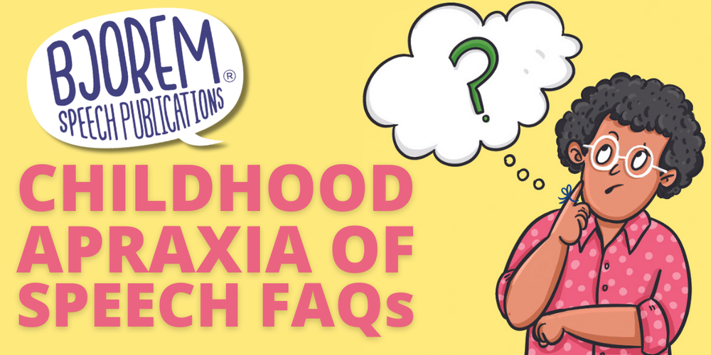 Childhood Apraxia of Speech: Common FAQs Answered – Bjorem Speech®