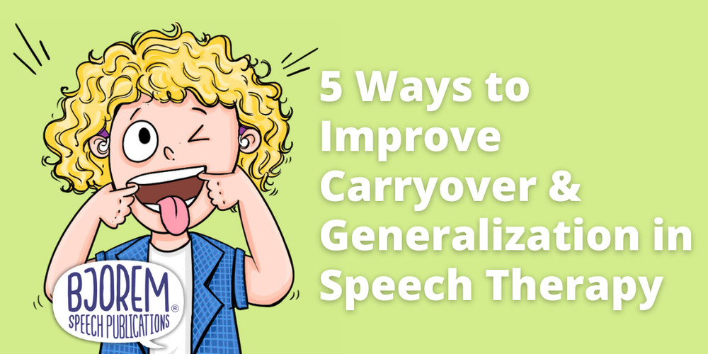 5 Ways to Improve Carryover and Generalization in Speech Therapy ...
