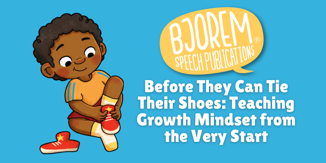 Before They Can Tie Their Shoes: Teaching Growth Mindset from the Very ...