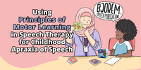 Using Principles of Motor Learning in Speech Therapy for CAS – Bjorem ...