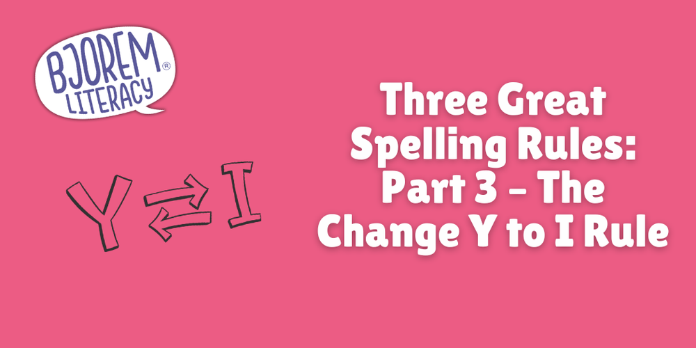 Three Great Spelling Rules: Part 3 – The Change Y to I Rule – Bjorem ...