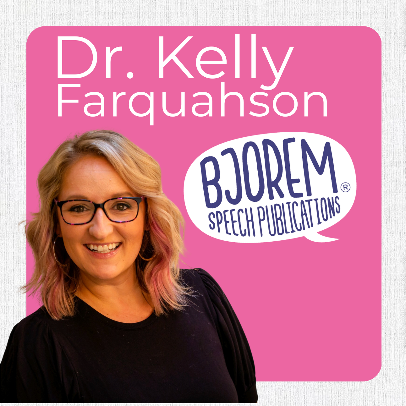 Dr. Kelly Farquharson Collection – Bjorem Speech®